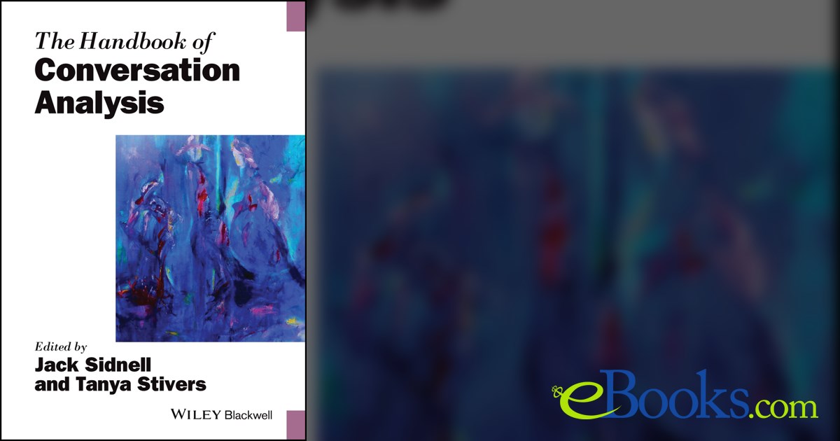The Handbook of Conversation Analysis by Jack Sidnell (ebook)