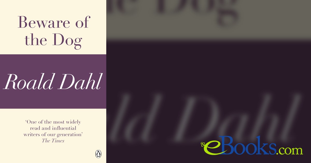 Beware of the Dog (A Roald Dahl Short Story) by Roald Dahl (ebook)