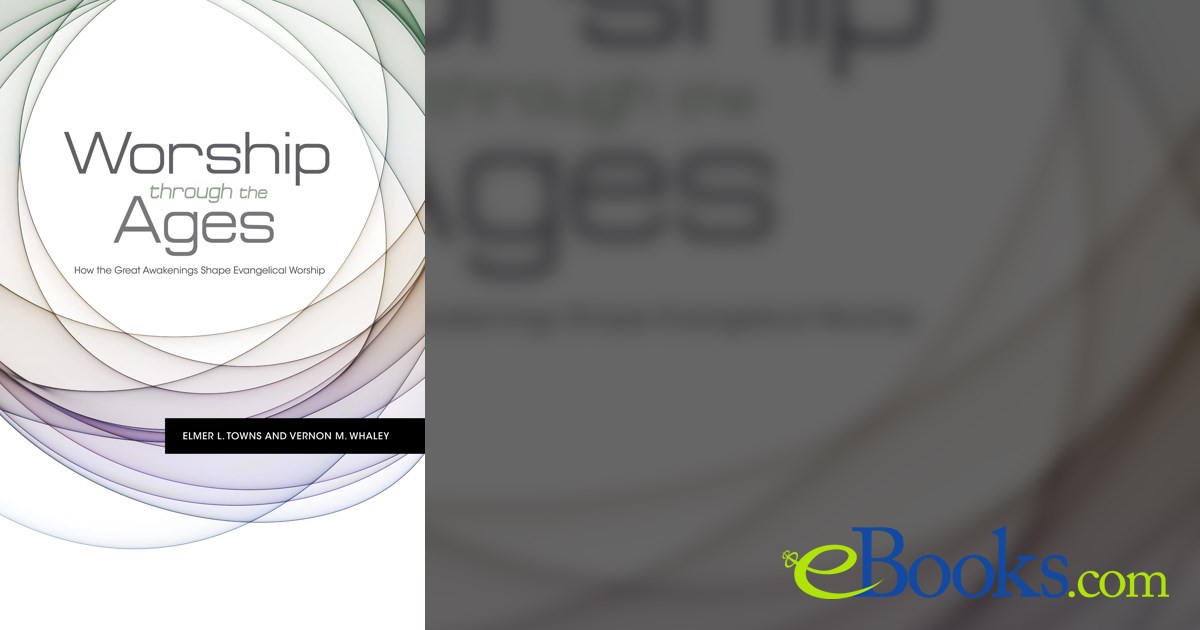 Worship Through the Ages by Vernon M. Whaley (ebook)