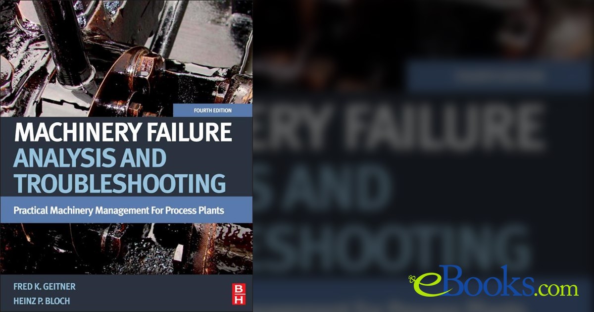 Machinery Failure Analysis and Troubleshooting (4th ed.)