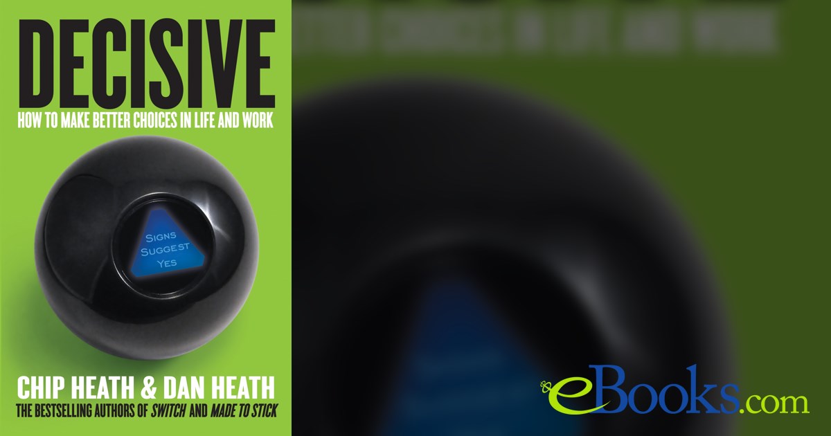 Decisive by Chip Heath (ebook)