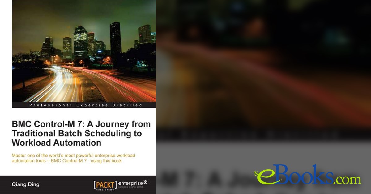 BMC Control-M 7: A Journey from Traditional Batch Scheduling to ...