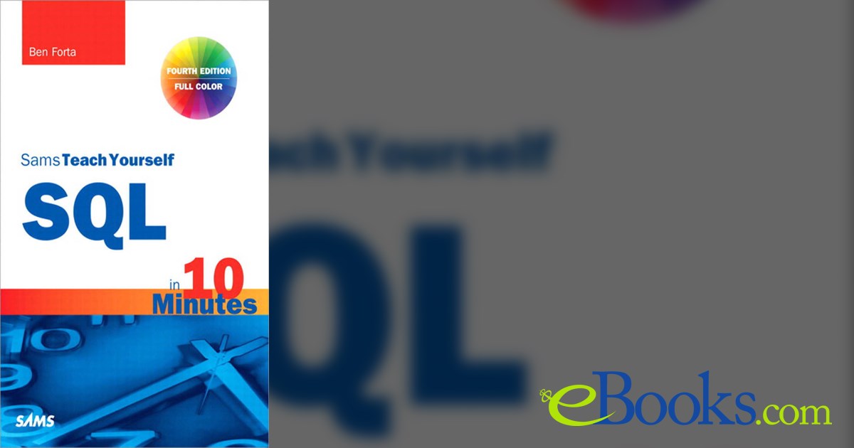 SQL in 10 Minutes, Sams Teach Yourself (4th ed.)