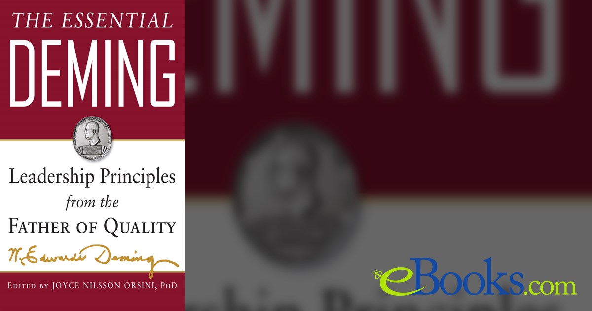 The Essential Deming: Leadership Principles from the Father of Quality
