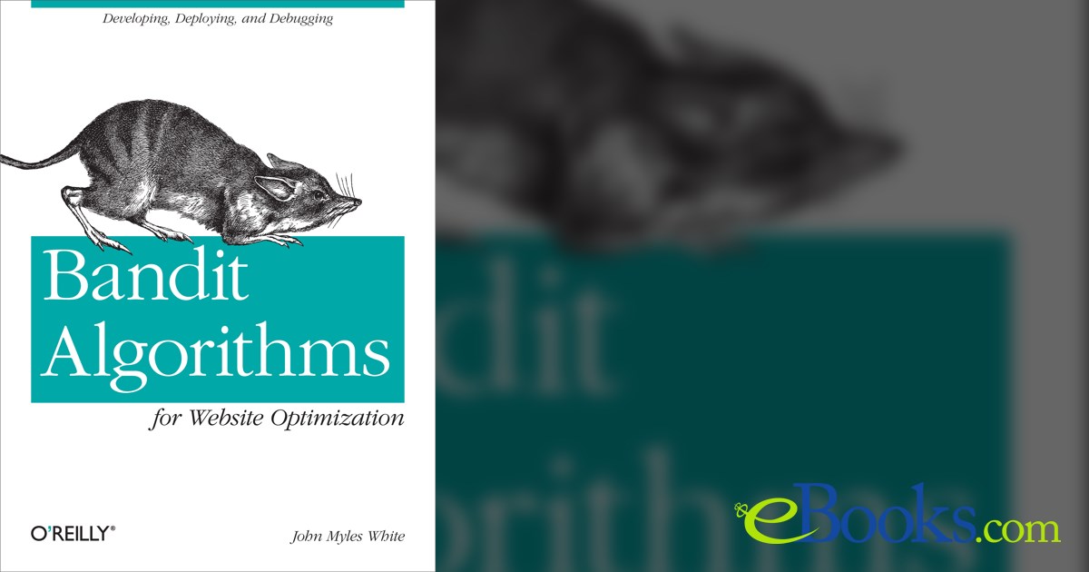 Bandit Algorithms for Website Optimization