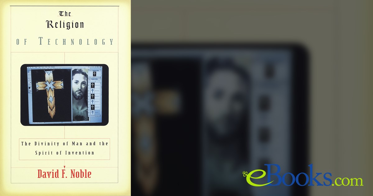 The Religion of Technology by David F. Noble (ebook)