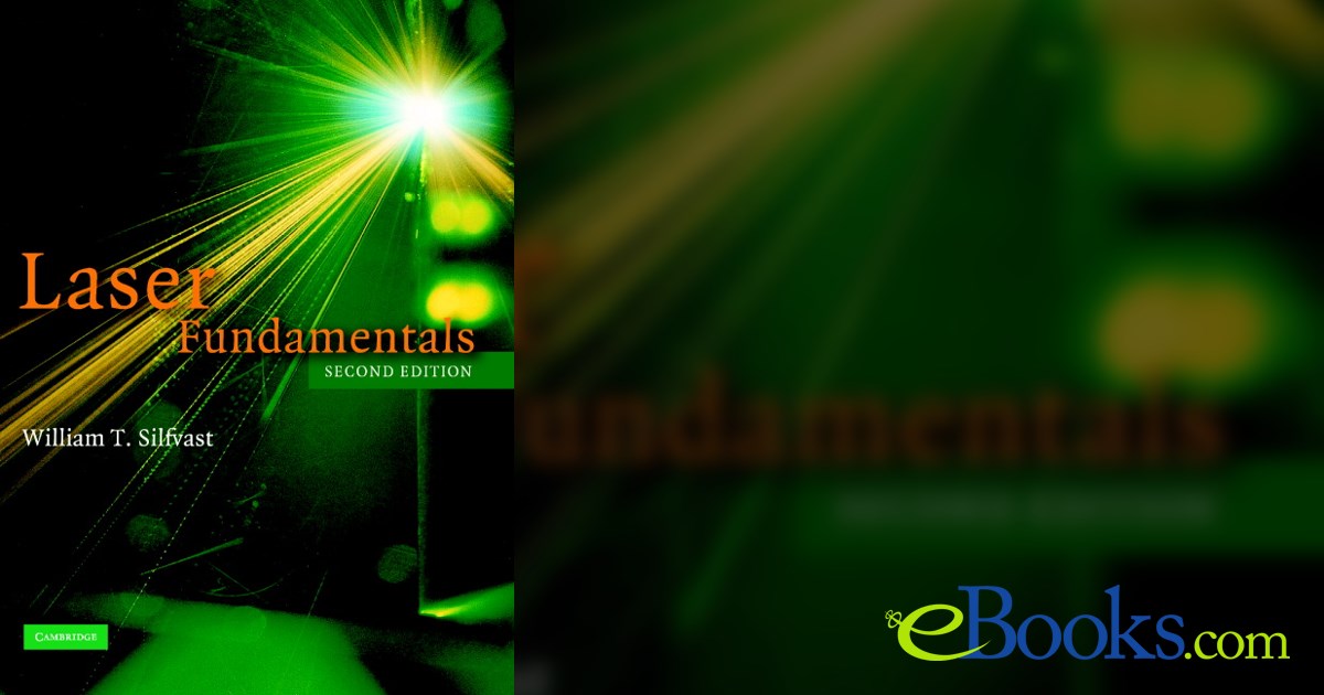 Laser Fundamentals (2nd ed.) by William T. Silfvast (ebook)