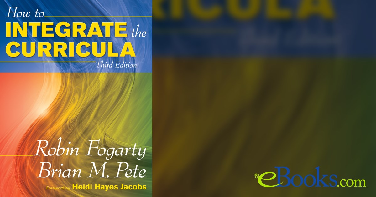 How to Integrate the Curricula (3rd ed.) by Robin J. Fogarty (ebook)