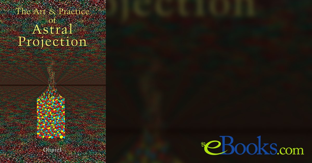 The Art and Practice of Astral Projection by Ophiel (ebook)