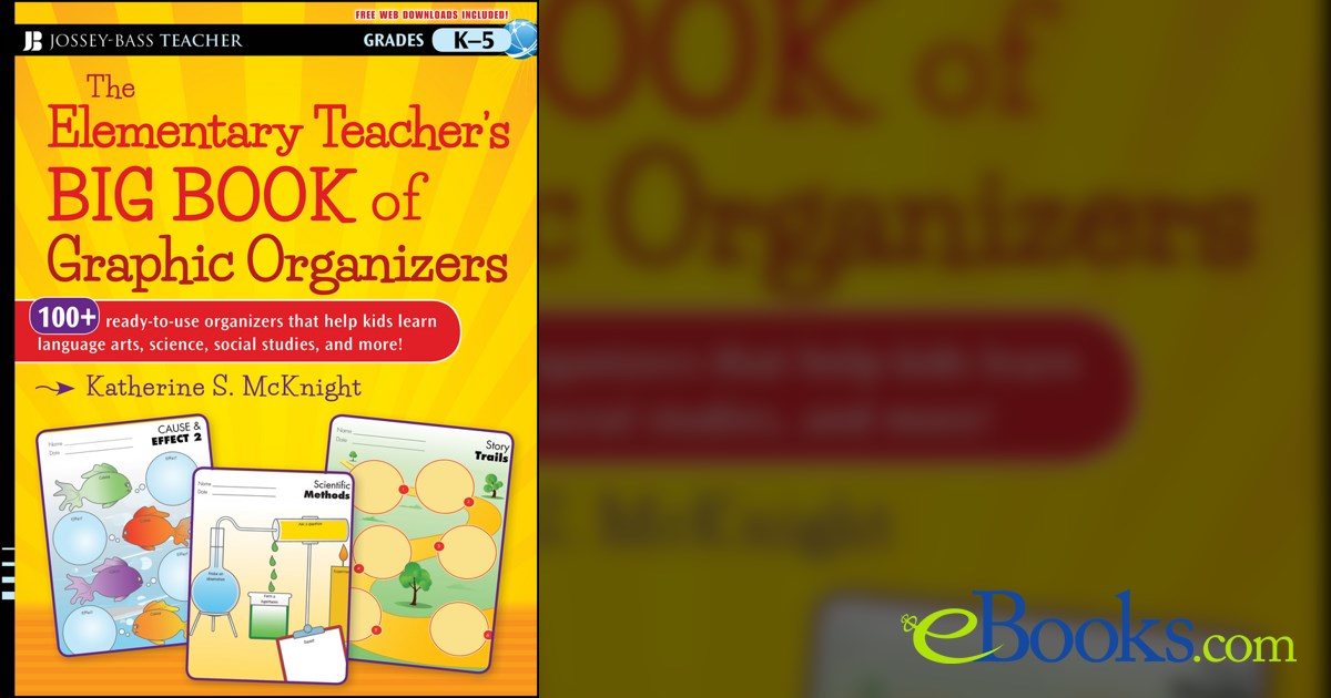 The Elementary Teacher's Big Book of Graphic Organizers, K-5