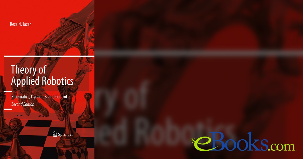 Theory of Applied Robotics (2nd ed.) by Reza N. Jazar (ebook)