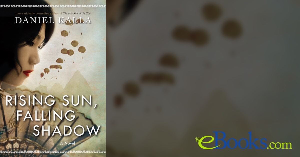 Rising Sun, Falling Shadow by Daniel Kalla (ebook) Rising Sun, Falling Shadow by Daniel Kalla (ebook)