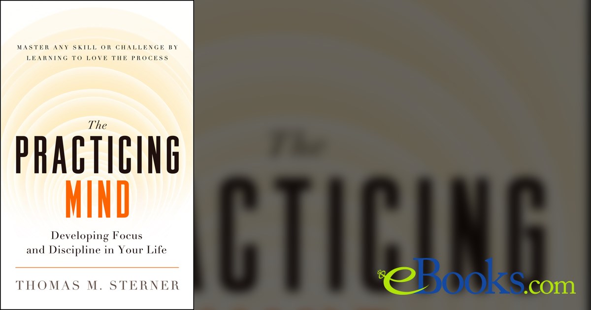 The Practicing Mind by Thomas M. Sterner (ebook)