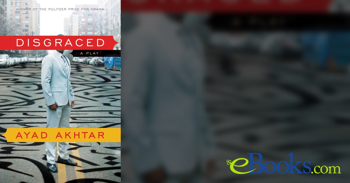 Disgraced by Ayad Akhtar (ebook)