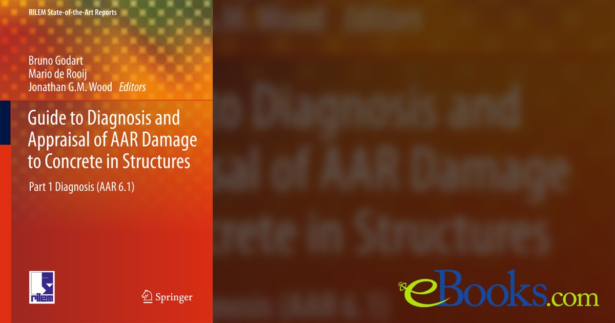 Guide to Diagnosis and Appraisal of AAR Damage to Concrete in Structures