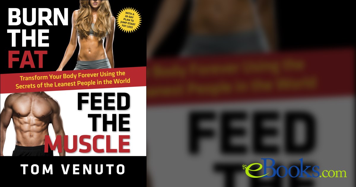 Burn the Fat, Feed the Muscle by Tom Venuto (ebook)