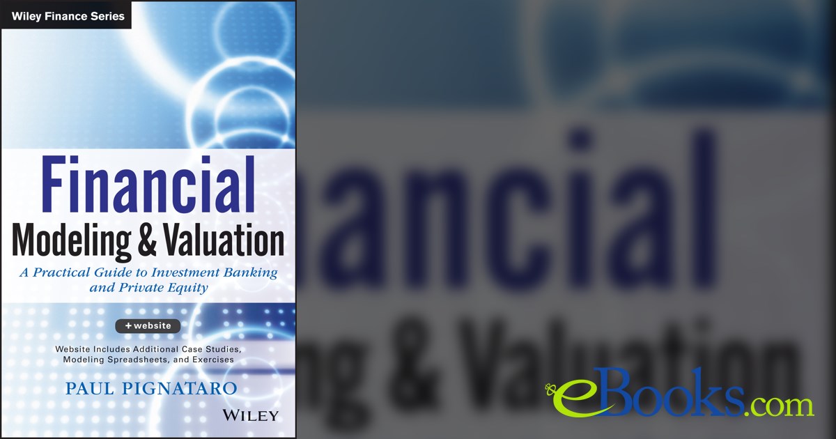 Financial Modeling and Valuation by Paul Pignataro (ebook)