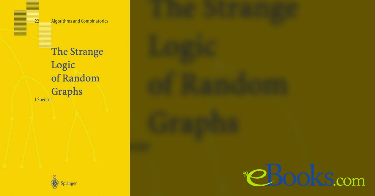 The Strange Logic of Random Graphs by Joel Spencer (ebook)