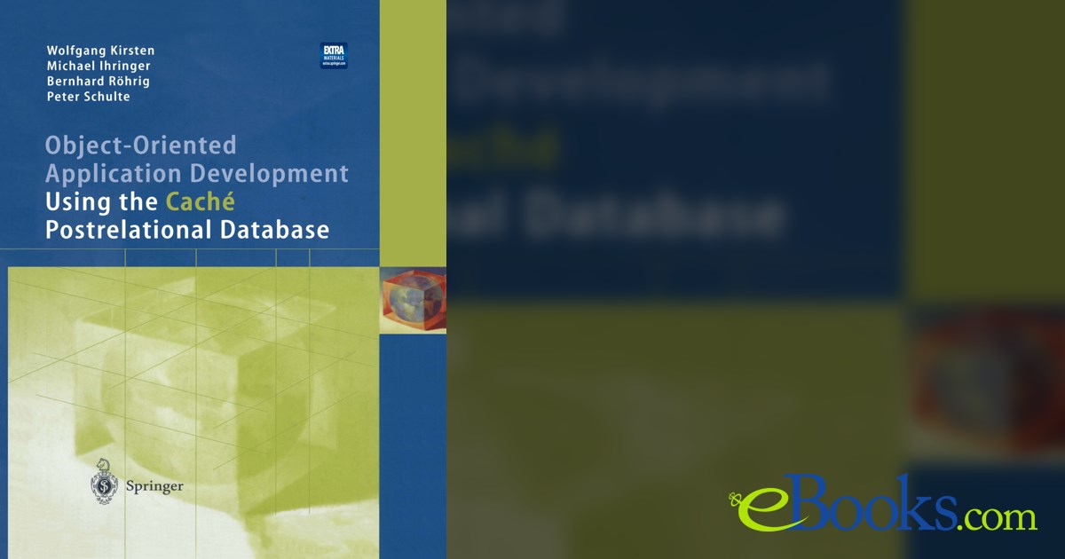 Object-Oriented Application Development Using the Caché Postrelational Database