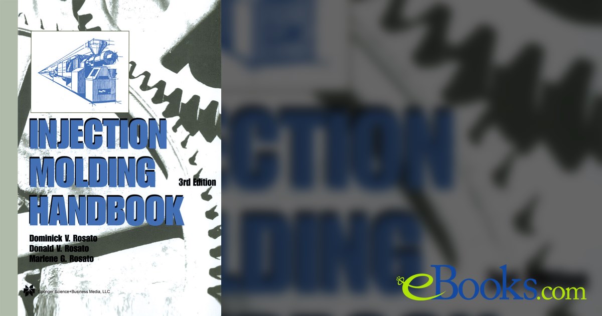 Injection Molding Handbook (3rd ed.) by D.V. Rosato (ebook)