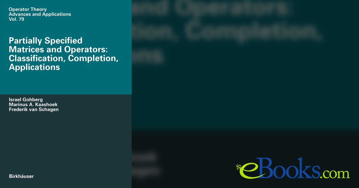 Partially Specified Matrices And Operators Classification Completion Applications