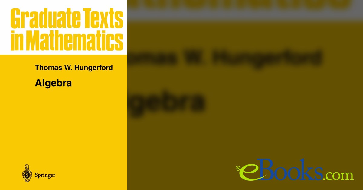 Algebra by Thomas W. Hungerford (ebook)