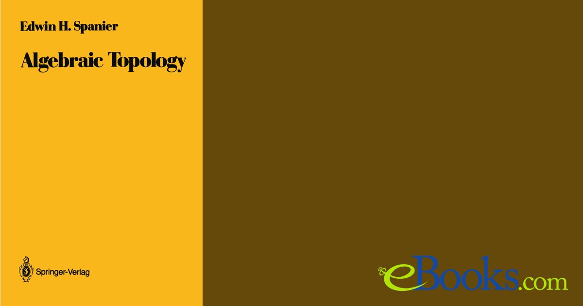 Algebraic Topology by Edwin H. Spanier (ebook)