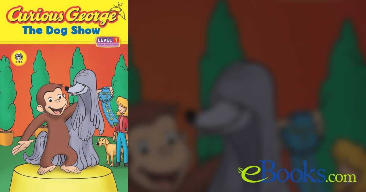 Curious George The Dog Show (CGTV Read-aloud) by H. A. Rey (ebook)