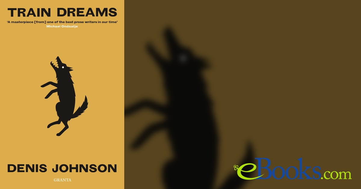 Train Dreams by Denis Johnson (ebook)