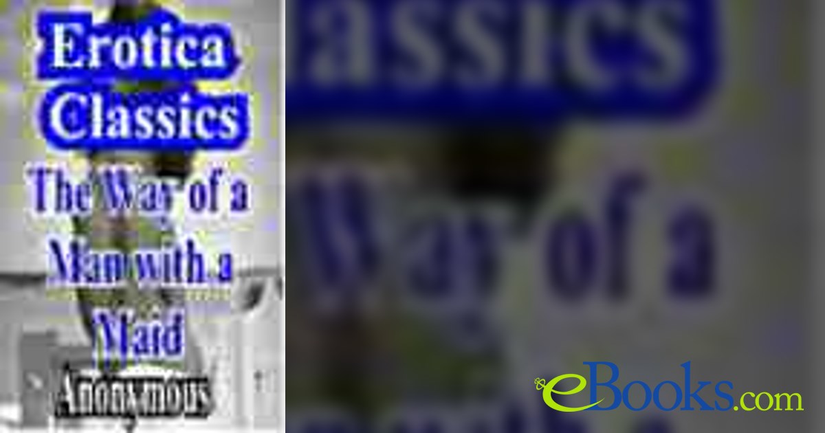 The Way of a Man with a Maid by Anonymous (ebook)