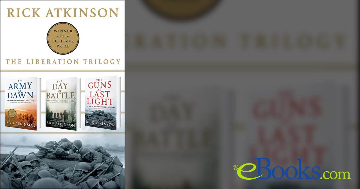 The Liberation Trilogy Box Set by Rick Atkinson (ebook)