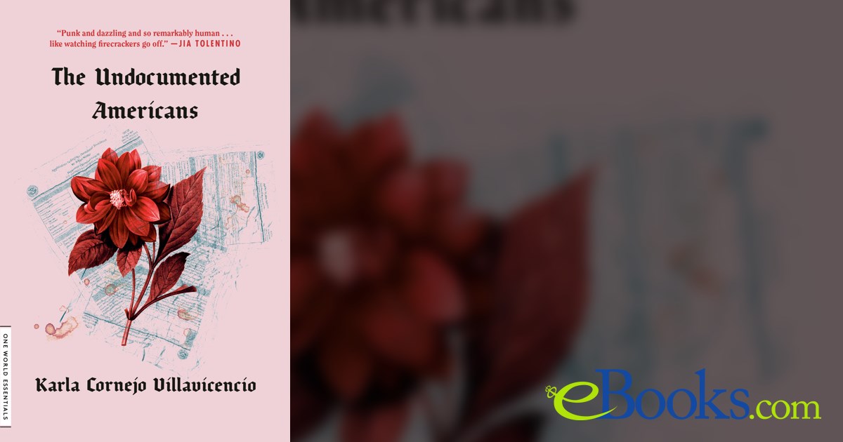 The Undocumented Americans by Karla Cornejo Villavicencio (ebook)