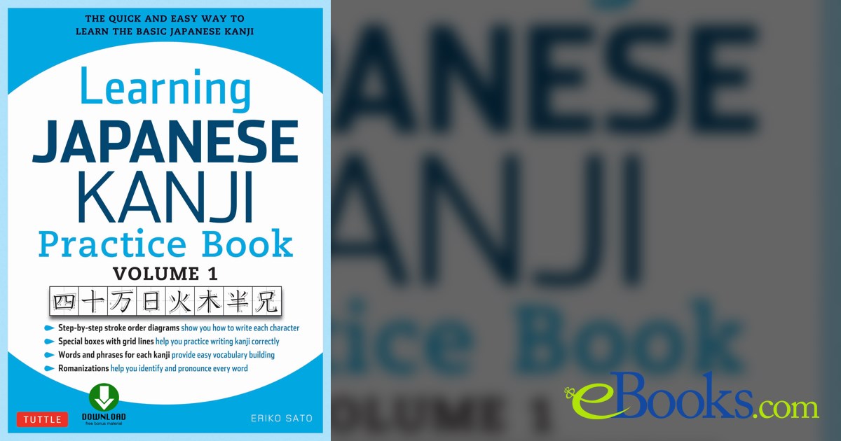 Learning Japanese Kanji Practice Book Volume 1 by Eriko Sato (ebook)