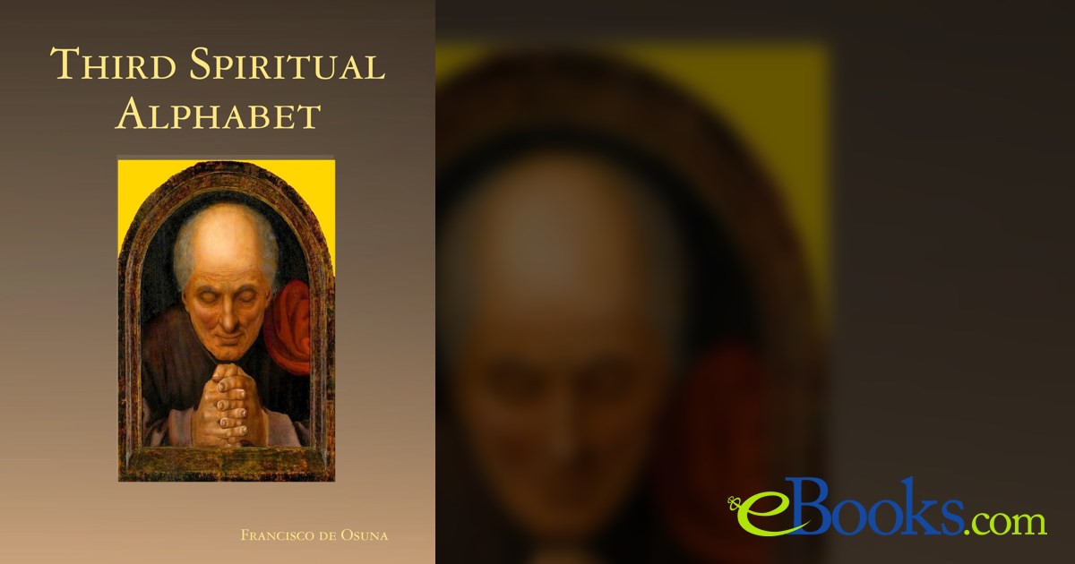 Third Spiritual Alphabet by Francisco de Osuna (ebook)