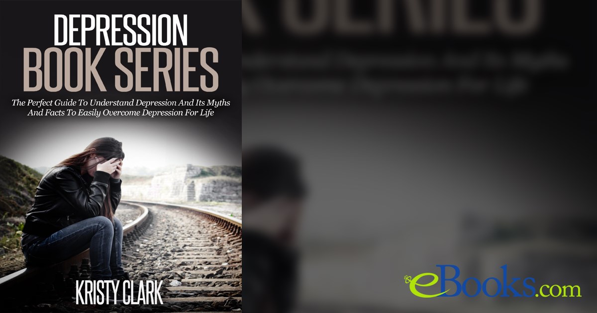 Depression Book Series - The Perfect Guide to Understand Depression and ...