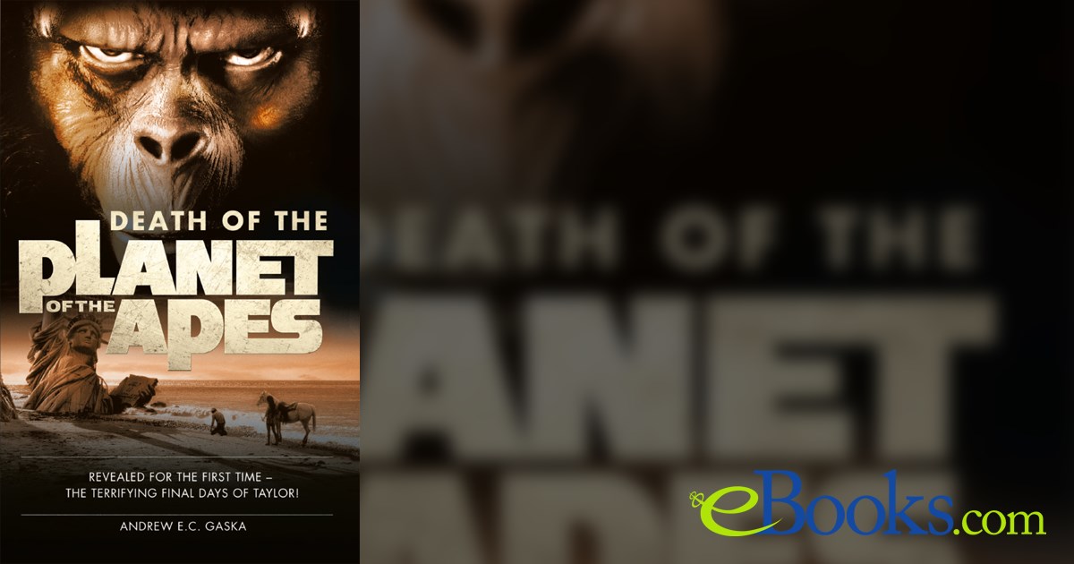 Death of the Planet of the Apes by Andrew E. C. Gaska (ebook)