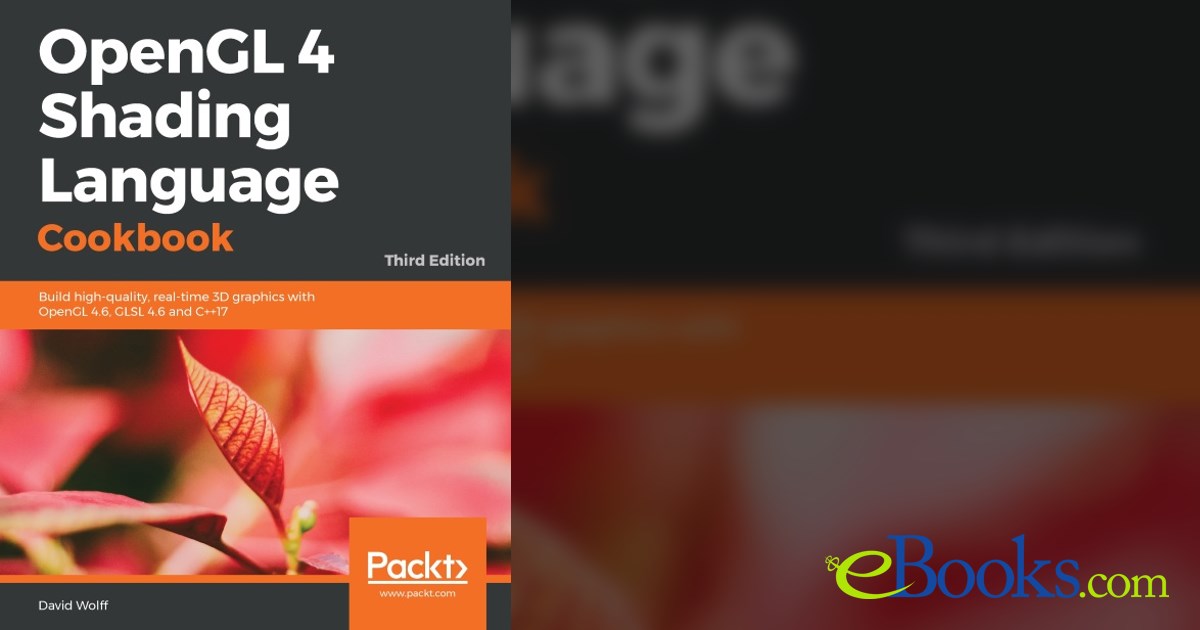 OpenGL 4 Shading Language Cookbook (3rd ed.) by David Wolff (ebook)