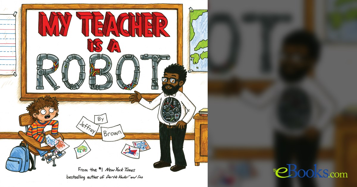 My Teacher is a Robot by Jeffrey Brown (ebook)