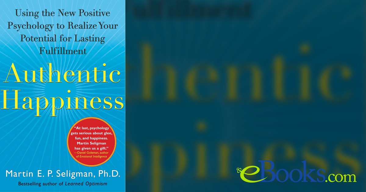 Authentic Happiness by Martin E. P. Seligman (ebook)