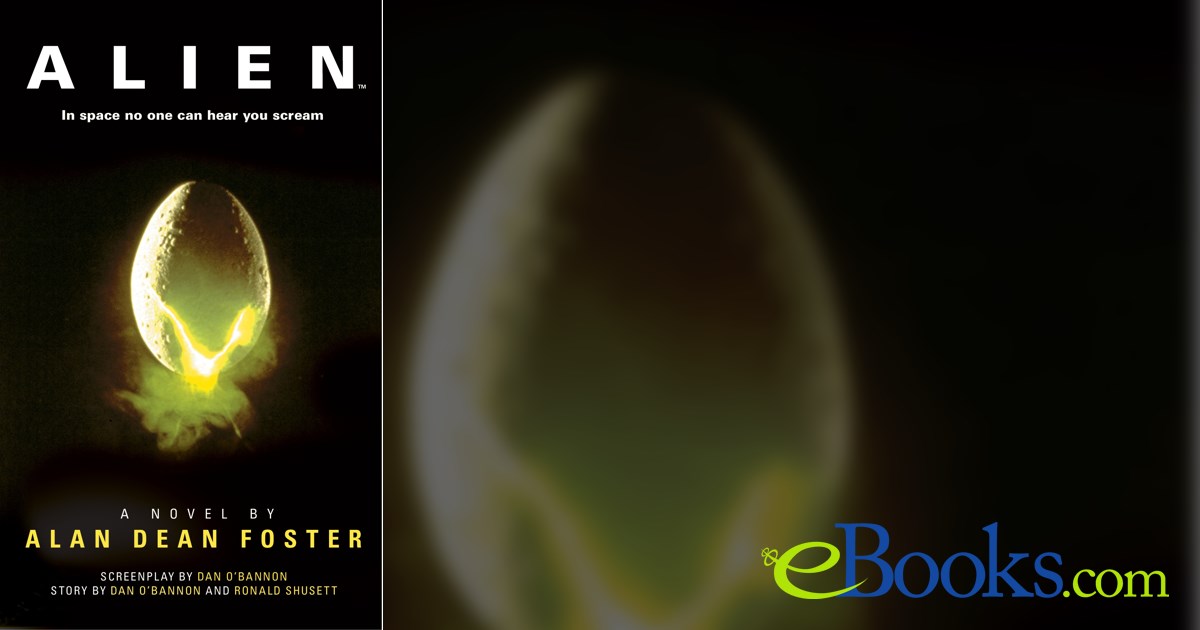 Alien: The Official Movie Novelization by Alan Dean Foster (ebook)