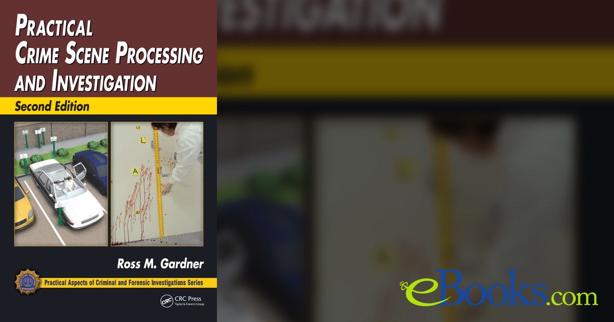 Practical Crime Scene Processing and Investigation (2nd ed.)
