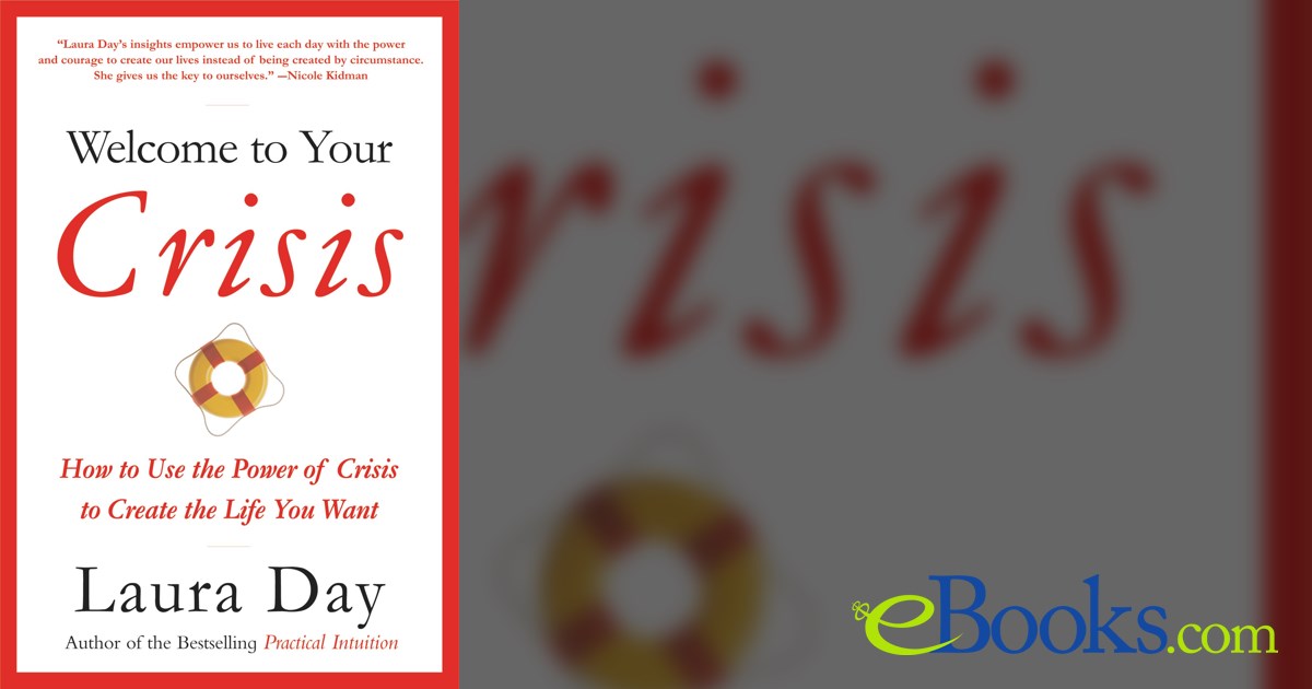 Welcome to Your Crisis by Laura Day (ebook)