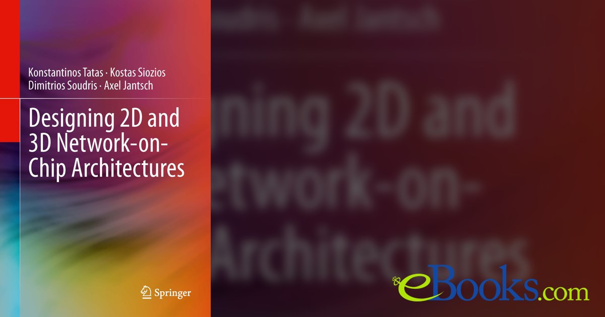 Designing 2D and 3D Network-on-Chip Architectures