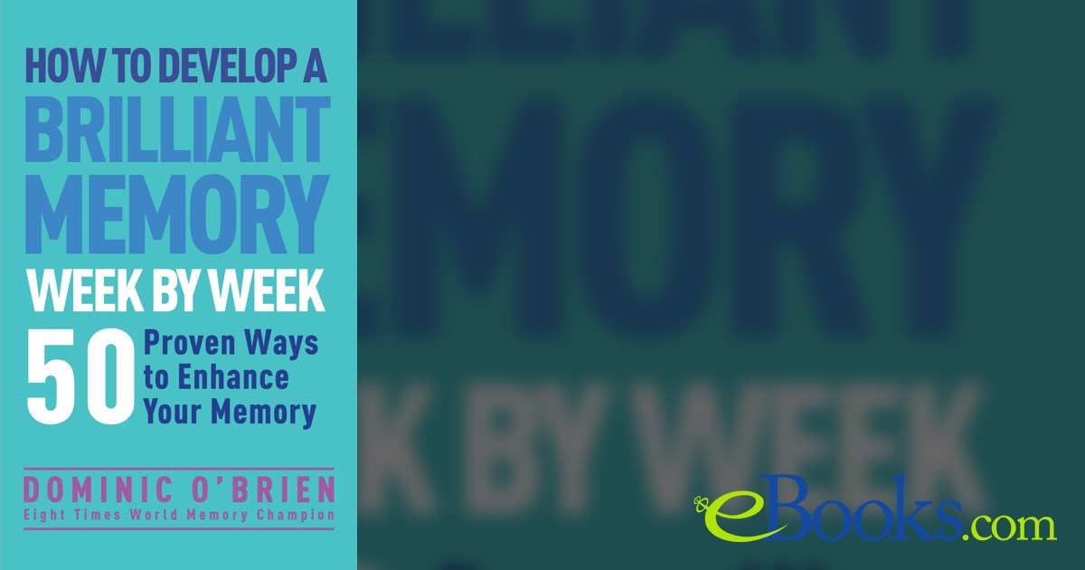 How to Develop a Brilliant Memory Week by Week