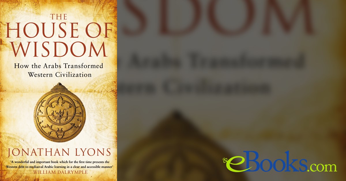 The House of Wisdom by Jonathan Lyons (ebook)