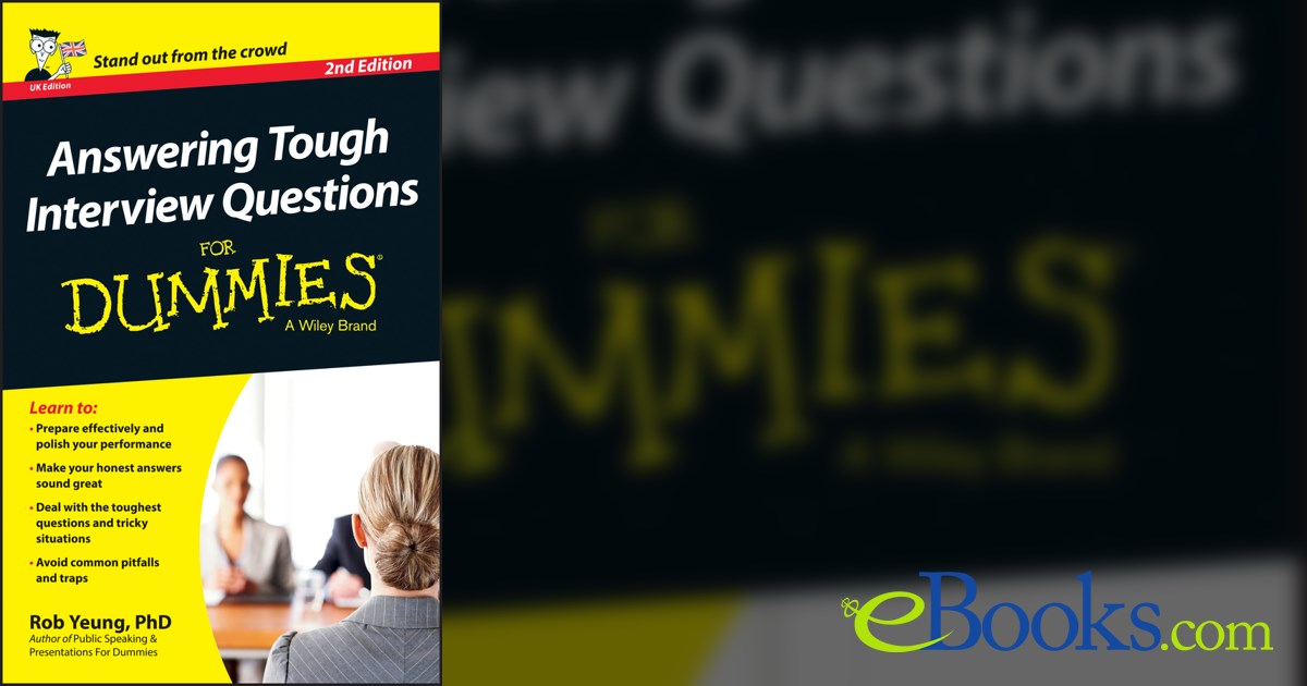 Answering Tough Interview Questions For Dummies, UK Edition