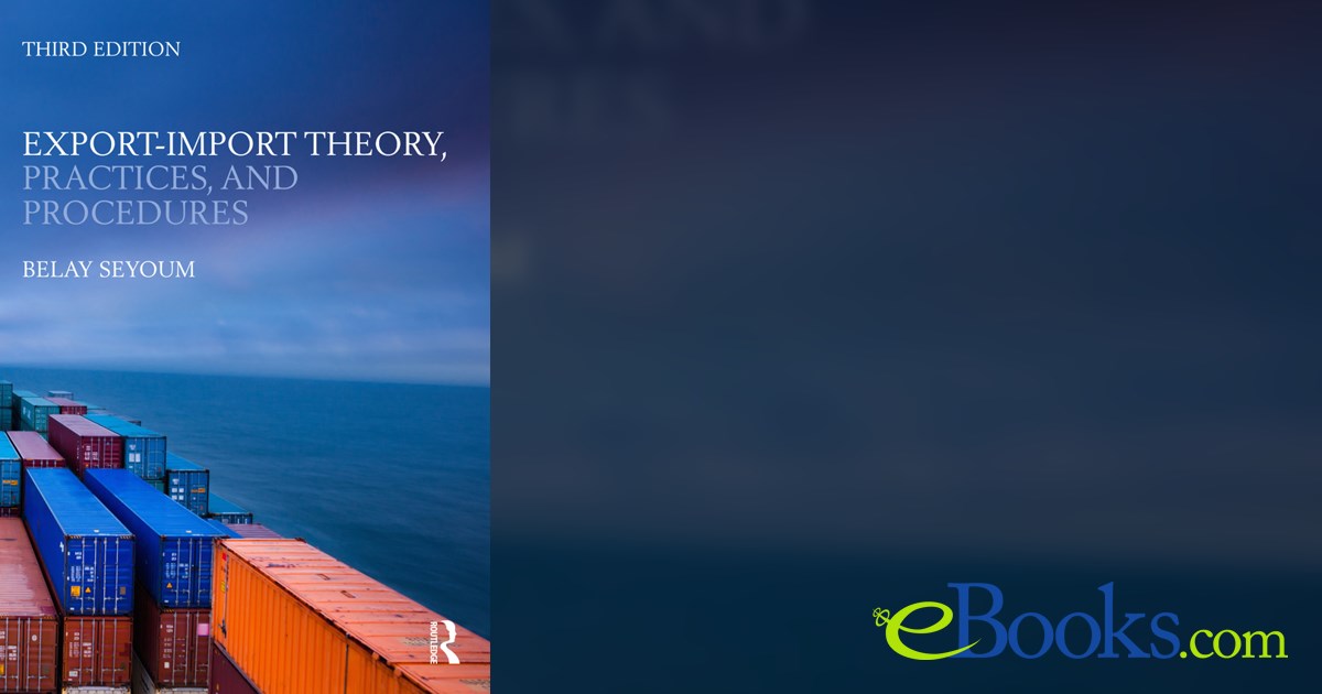 Export-Import Theory, Practices, and Procedures (3rd ed.)