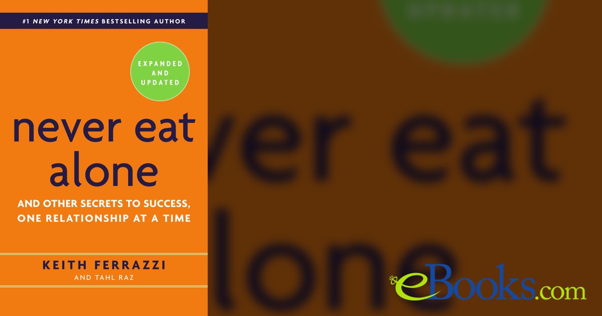 Never Eat Alone, Expanded and Updated by Keith Ferrazzi (ebook)