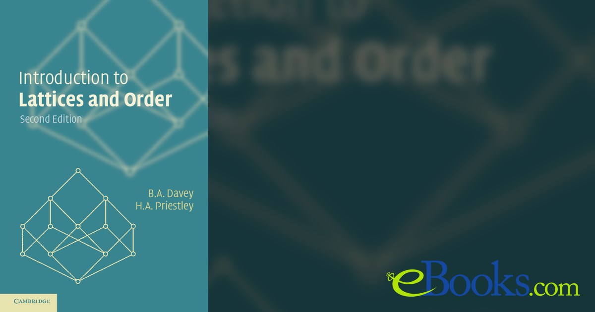 Introduction to Lattices and Order (2nd ed.) by B. A. Davey (ebook) Introduction to Lattices and Order (2nd ed.) by B. A. Davey (ebook)