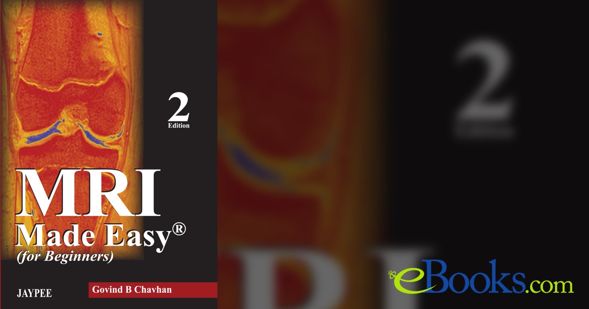 MRI Made Easy (for beginners) (2nd ed.) by Govind B. Chavhan (ebook)